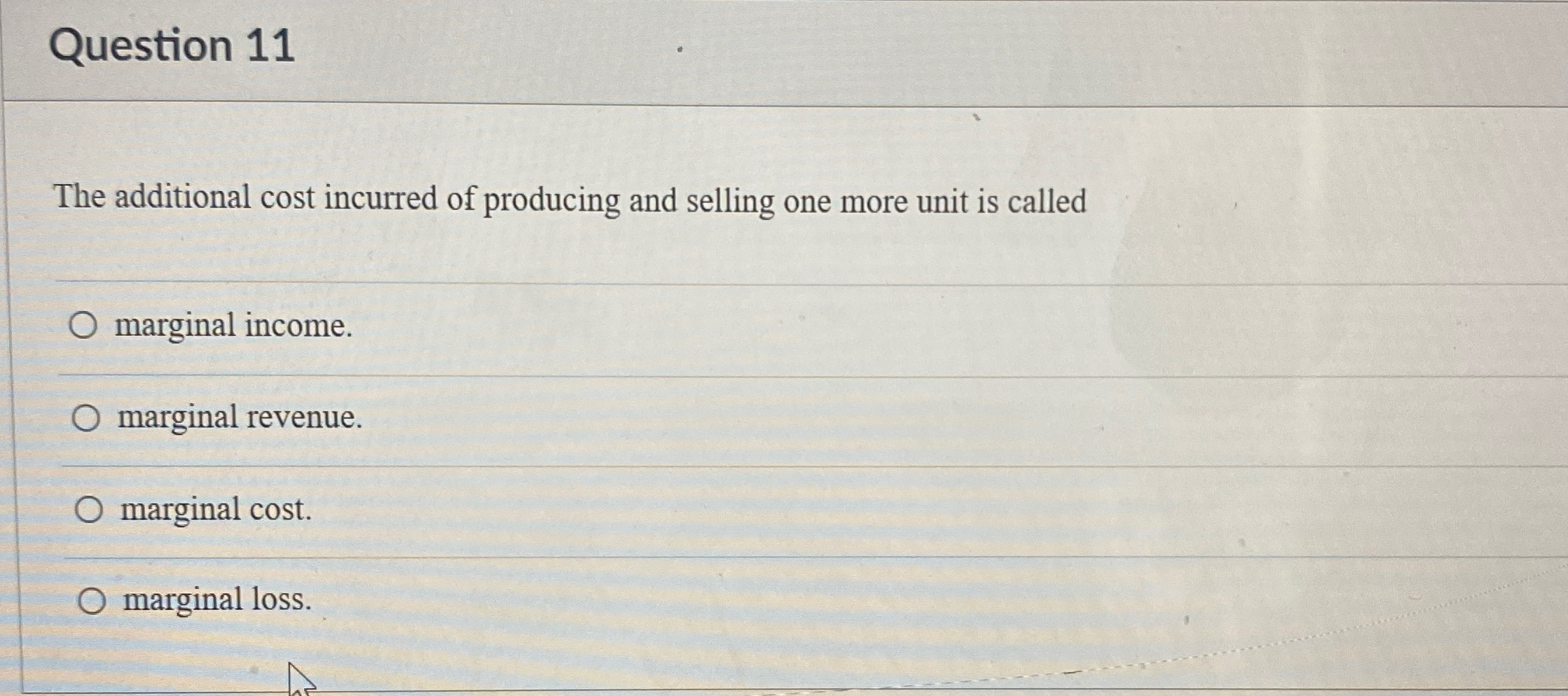 Solved Question 11The additional cost incurred of producing | Chegg.com