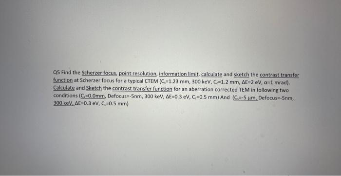 Solved Q5 Find the Scherzer focus, point resolution, | Chegg.com