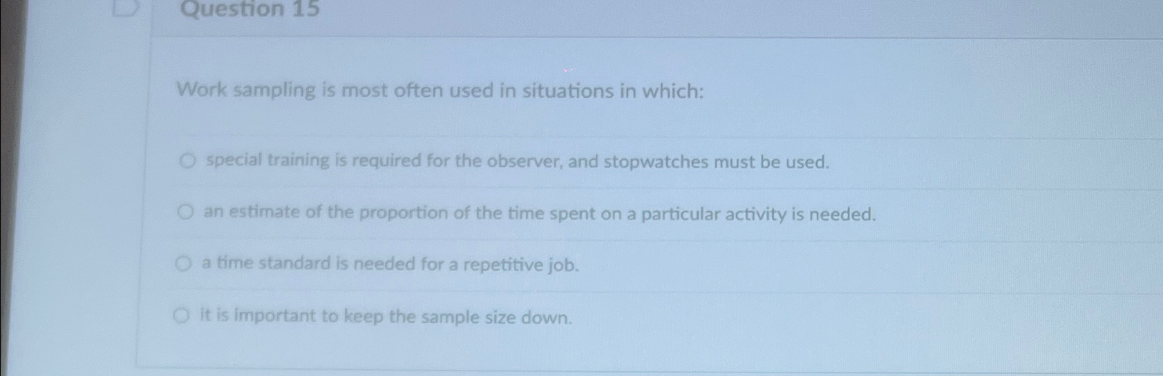 Question 15Work sampling is most often used in | Chegg.com