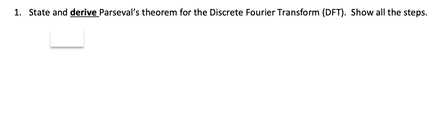 Solved 1. ﻿State and derive Parseval's theorem for the | Chegg.com