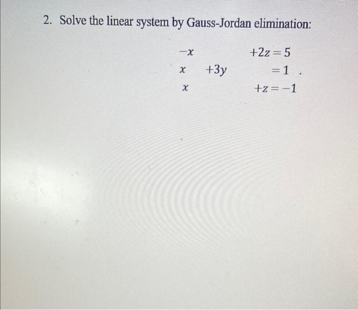 Solved Solve the linear system by Gauss-Jordan elimination: | Chegg.com