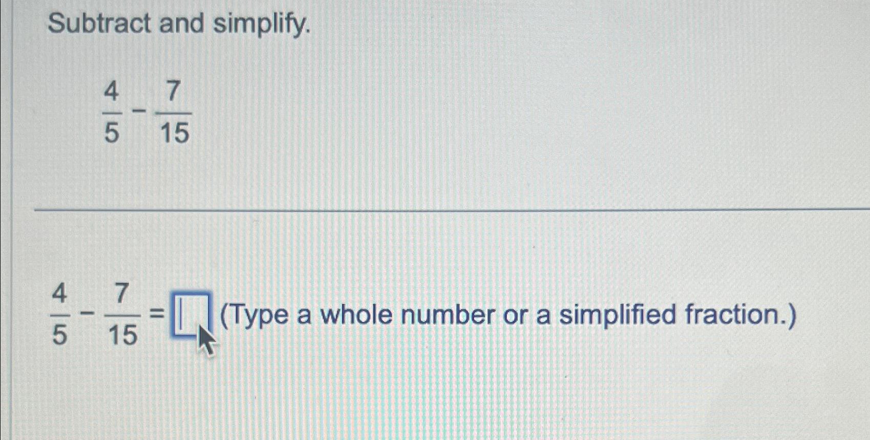 Solved Subtract and simplify.45-71545-715=, (Type a whole | Chegg.com