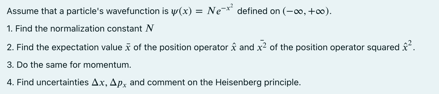 Solved Assume that a particle's wavefunction is ψ(x)=Ne-x2 | Chegg.com
