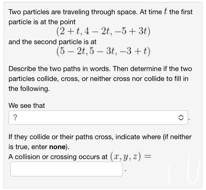 Solved Two particles are traveling through space. At time t | Chegg.com