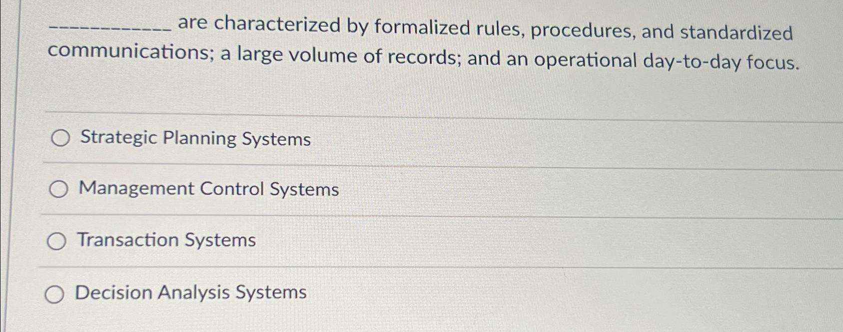 Solved are characterized by formalized rules, procedures, | Chegg.com