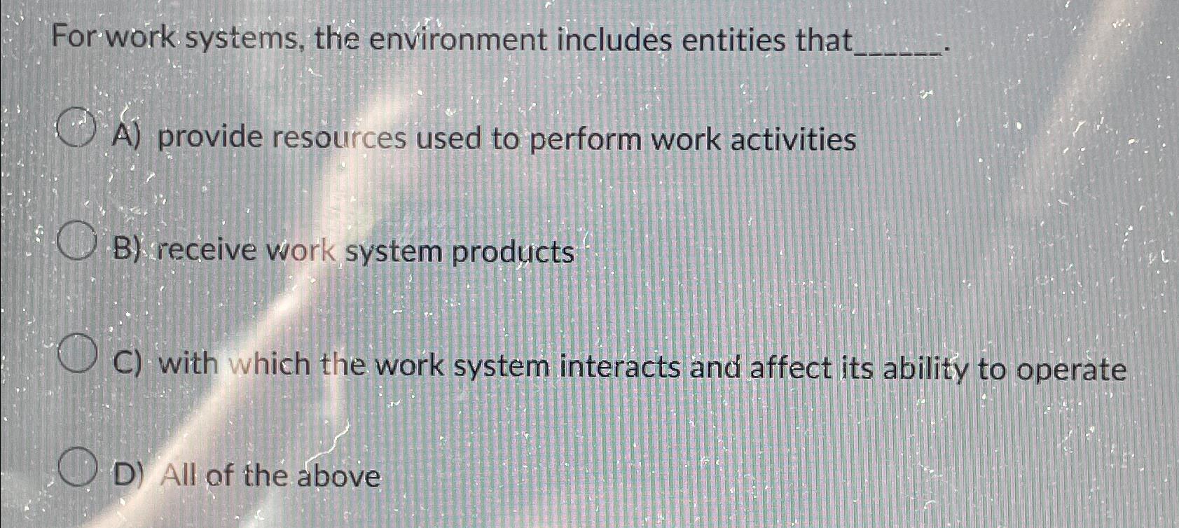 Solved For work systems, the environment includes entities | Chegg.com