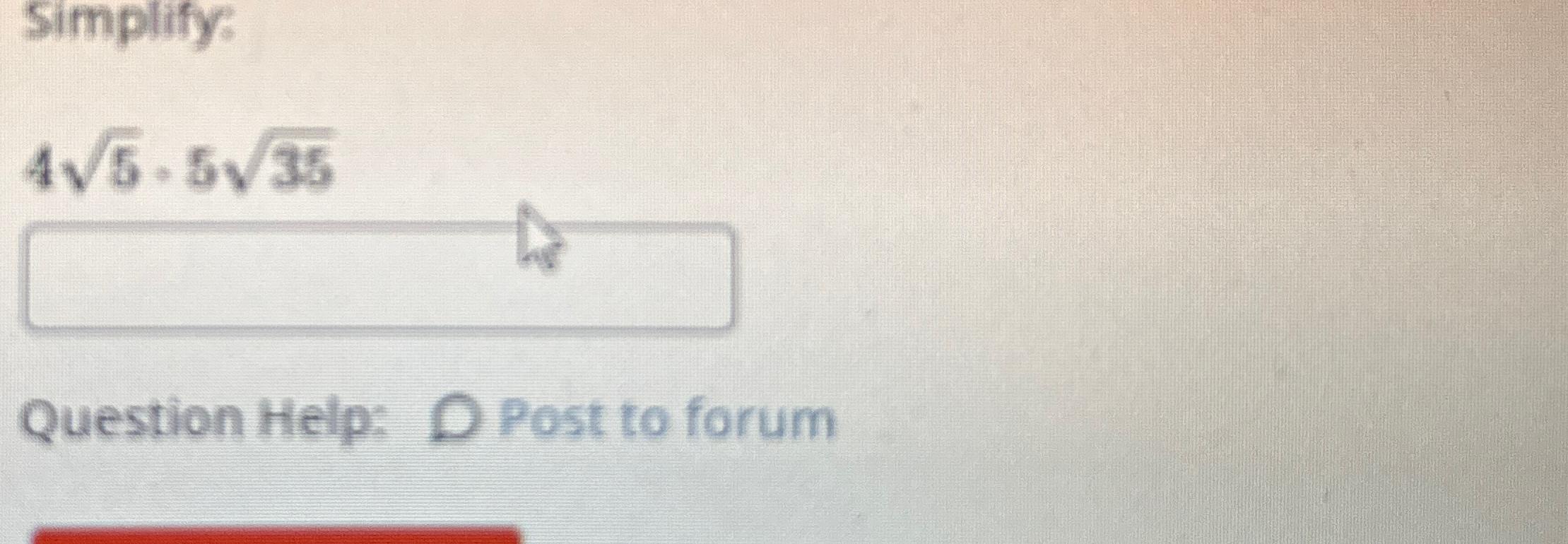 Solved simplify.452*5352Question Help:Post to forum | Chegg.com