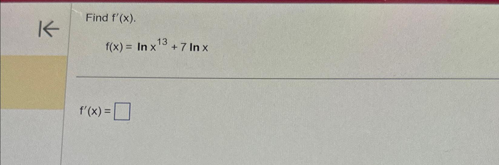 Find f'(x).f(x)=lnx13+7lnxf'(x)= | Chegg.com