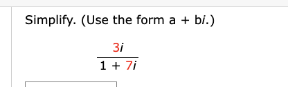 Solved Simplify. (Use the form a +bi.)3i1+7i | Chegg.com