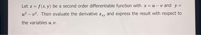 Solved Let z = f(x, y) be a second order differentiable | Chegg.com