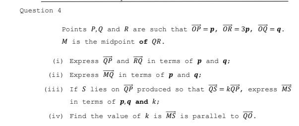 Solved Points P,Q and R are such that OP=p,OR=3p,OQ=q. M is | Chegg.com