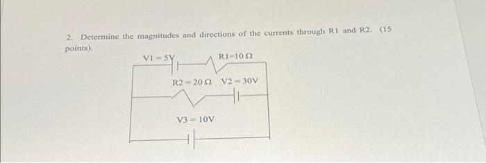 Solved 2. Determine the magnitudes and directions of the | Chegg.com