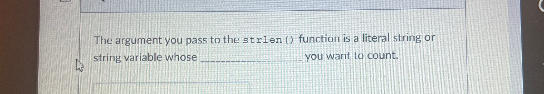 The argument you pass to the strlen () ﻿function is a | Chegg.com