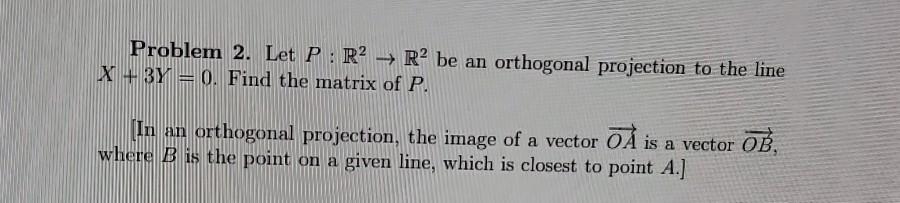 Solved Problem 2. Let P: R2 R² be an orthogonal projection | Chegg.com