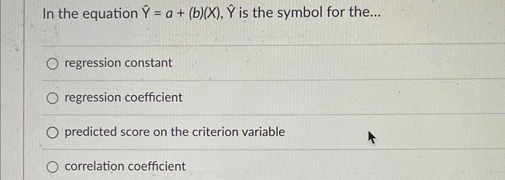 Solved In the equation hat(Y)=a+(b)(x),hat(Y) ﻿is the symbol | Chegg.com