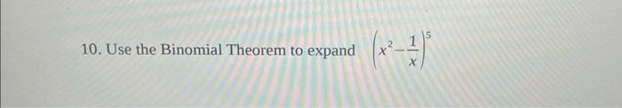 Solved 10. Use the Binomial Theorem to expand (x2−x1)5 | Chegg.com