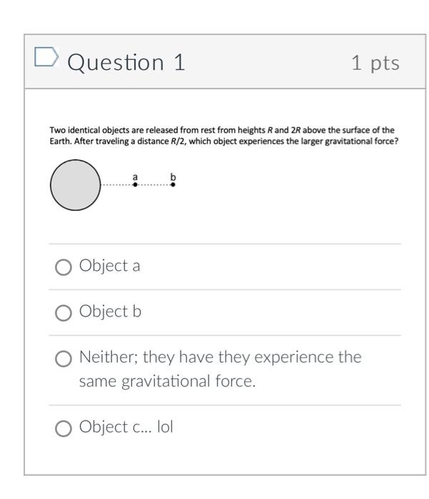 Solved D Question 1 1 pts Two identical objects are released | Chegg.com