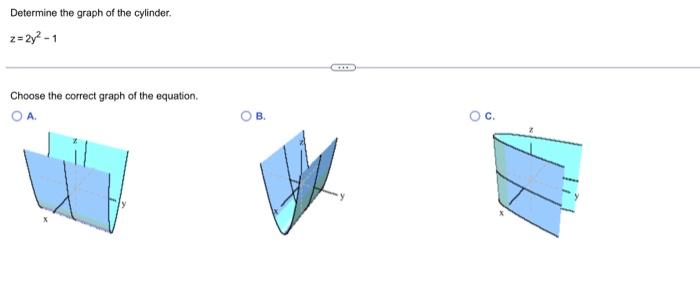 Solved Determine the graph of the cylinder. z=2y2−1 Choose | Chegg.com