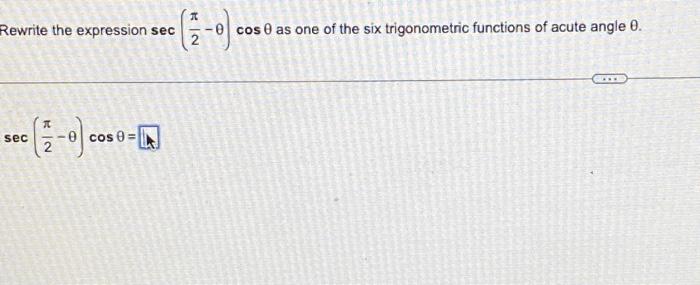 Solved Rewrite the expression sec sec (2-0) 0 cos 0 = N2 -0 | Chegg.com
