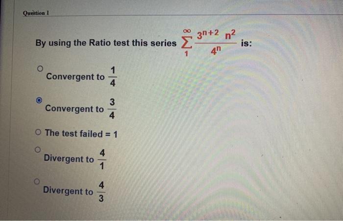 Solved By using the Ratio test this series ∑1∞4n3n+2n2 is: | Chegg.com