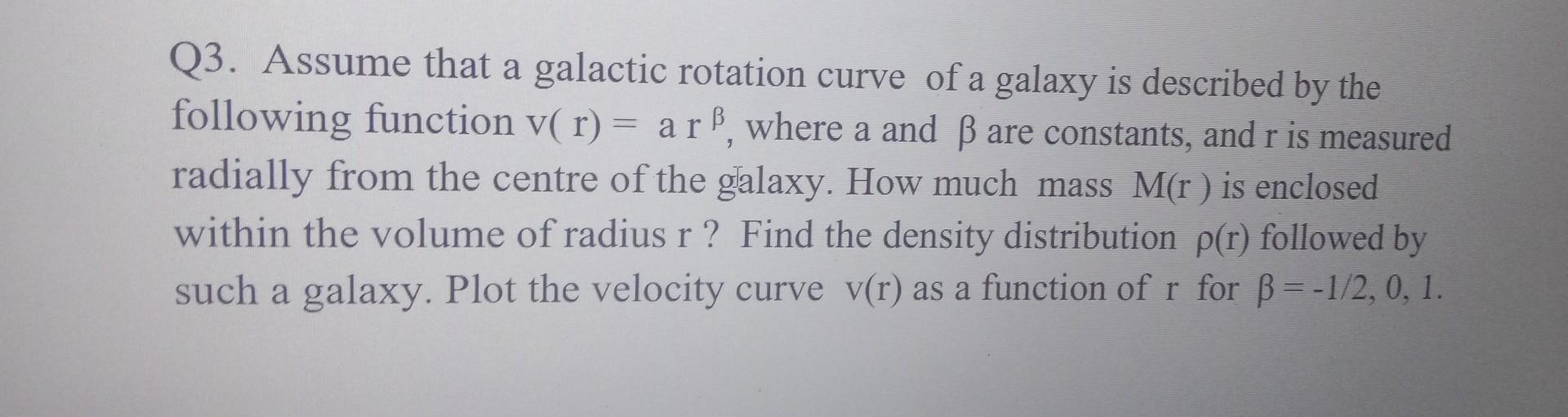 Solved Q3. Assume that a galactic rotation curve of a galaxy | Chegg.com