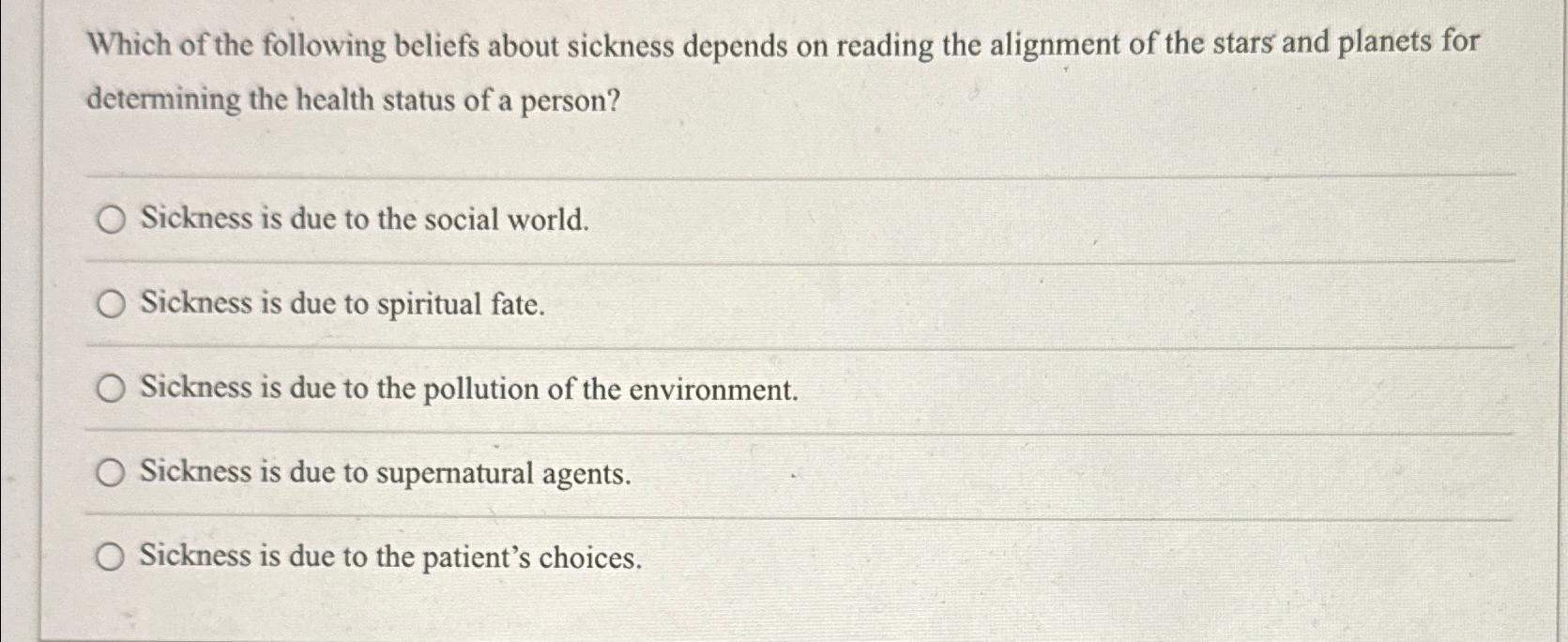 Solved Which of the following beliefs about sickness depends | Chegg.com