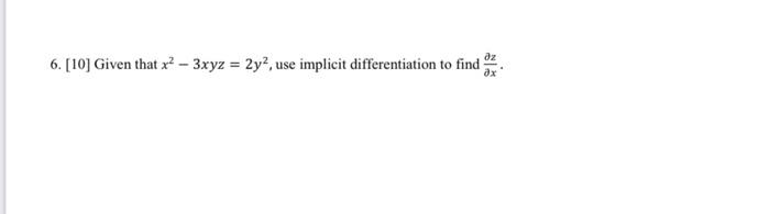 Solved 6. [10] Given that x2−3xyz=2y2, use implicit | Chegg.com