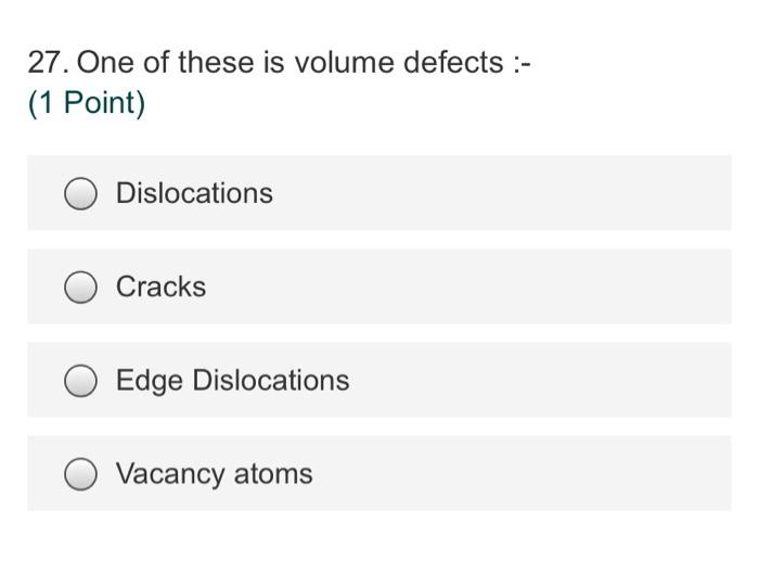 Solved 27. One of these is volume defects :- (1 Point) | Chegg.com