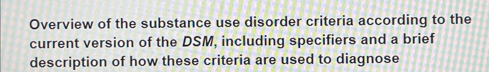Solved Overview of the substance use disorder criteria | Chegg.com