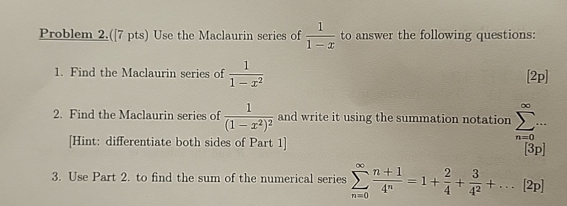 Solved Problem 2. ([7 ﻿pts) ﻿Use the Maclaurin series of | Chegg.com
