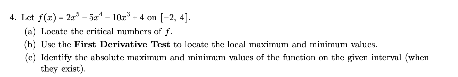 Solved Let f(x)=2x5-5x4-10x3+4 ﻿on -2,4.(a) ﻿Locate the | Chegg.com