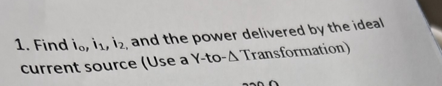 Find i0,i1,i2, ﻿and the power delivered by the | Chegg.com