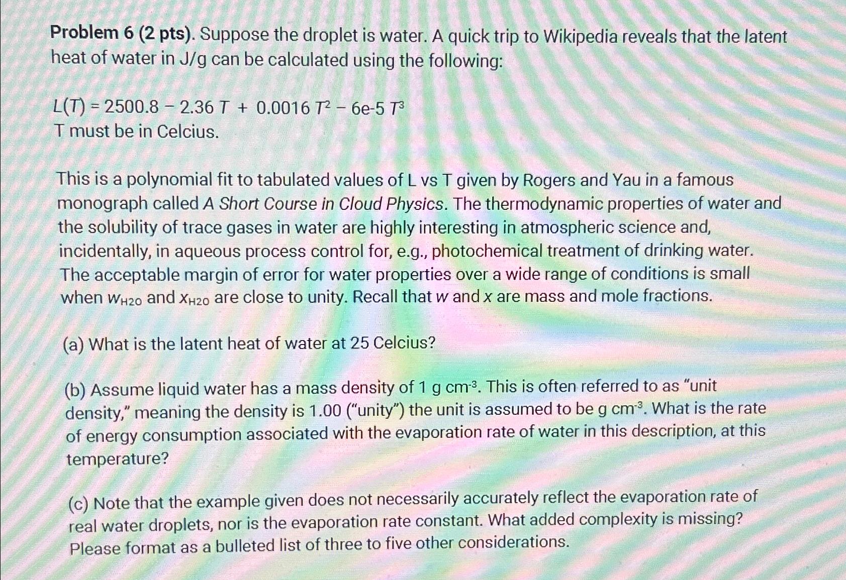 Solved Problem 6 ( 2 pts). Suppose the droplet is water. A | Chegg.com Solved Problem 6 ( 2 pts). Suppose the droplet is water. A | Chegg.com