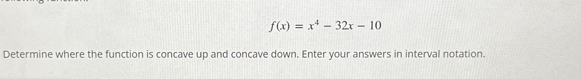 Solved f(x)=x4-32x-10Determine where the function is concave | Chegg.com