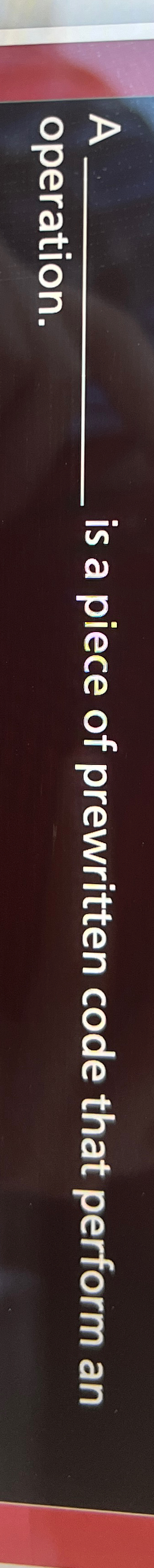 Solved A ______\ ﻿is a piece of prewritten code that perform | Chegg.com