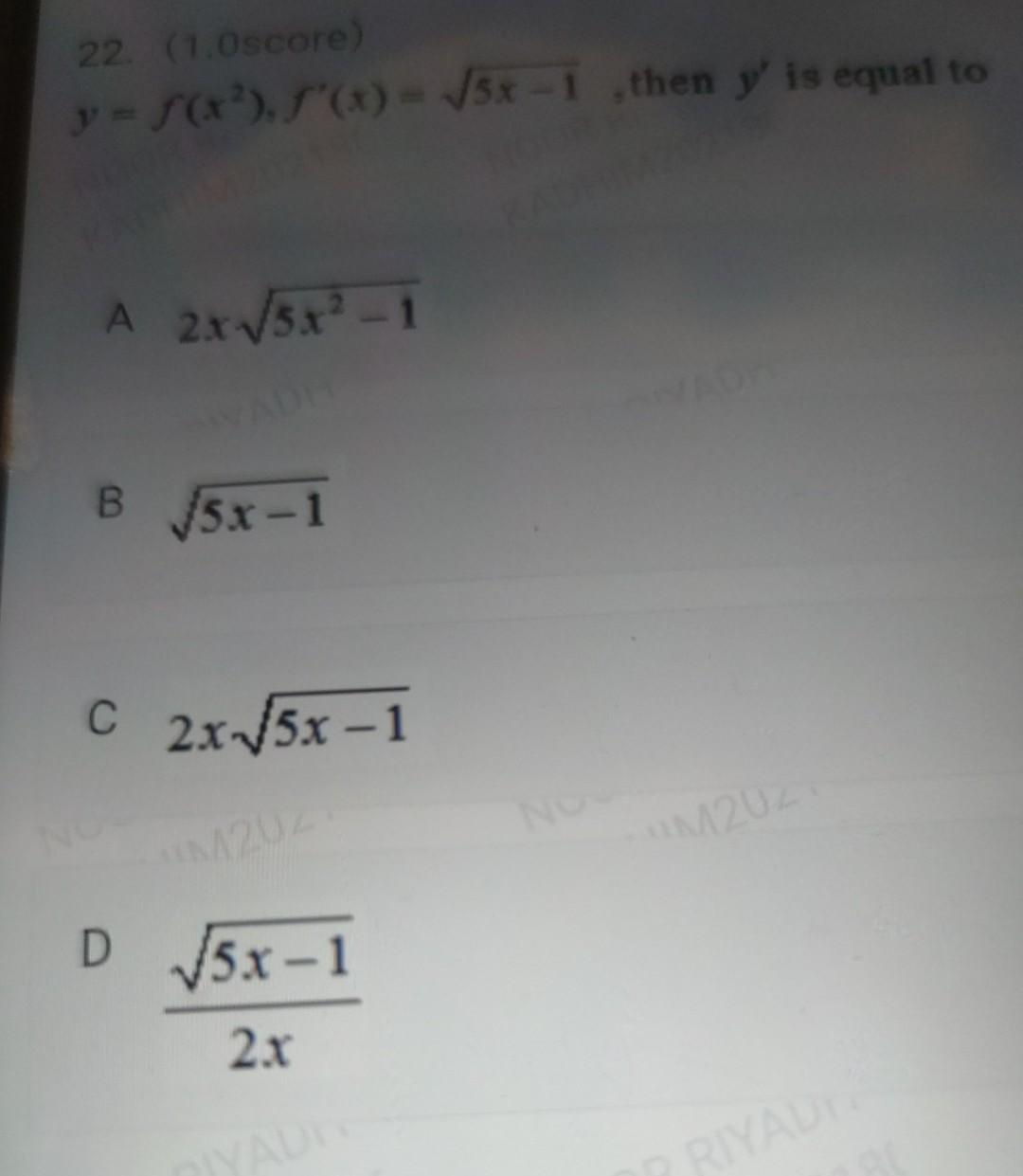Solved 22. (1.0score) y=f(x2),f′(x)=5x−1, then y′ is equal | Chegg.com