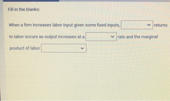Solved Fill in the blanks: When a firm increases labor input | Chegg.com