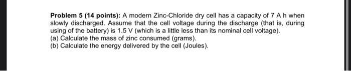 Solved Problem 5 (14 points): A modern Zinc-Chloride dry | Chegg.com