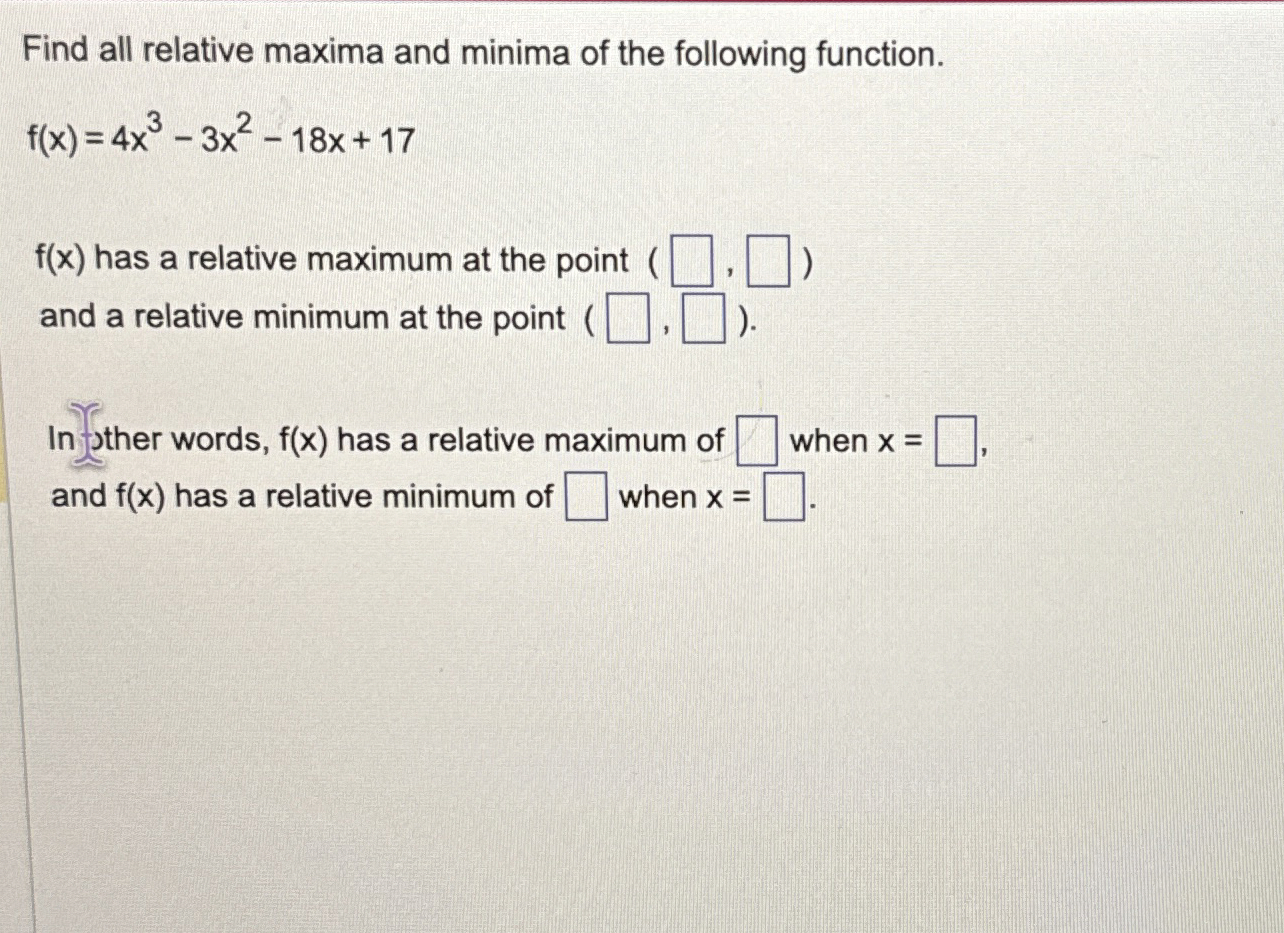 Solved Find all relative maxima and minima of the following | Chegg.com