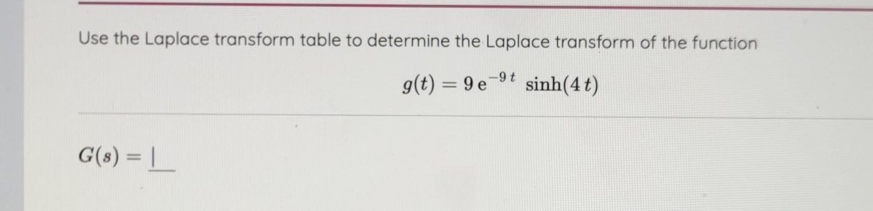 Solved Use the Laplace transform table to determine the | Chegg.com