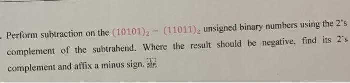 Solved - Perform subtraction on the (10101)2 – (11011), | Chegg.com