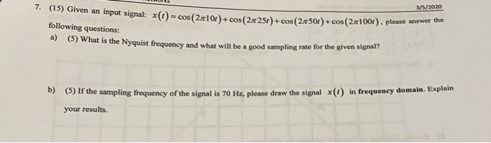 Solved 3/5/2020 7. (15) Given an input signal: x() = | Chegg.com