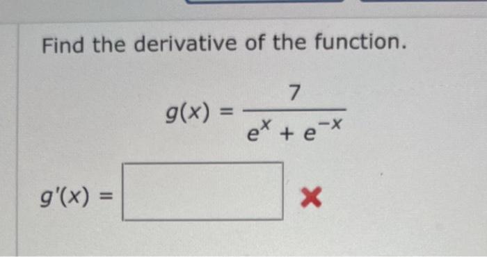 Solved Find the derivative of the function. g(x)=ex+e−x7 | Chegg.com