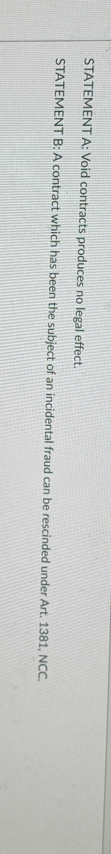 Solved STATEMENT A: Void contracts produces no legal | Chegg.com