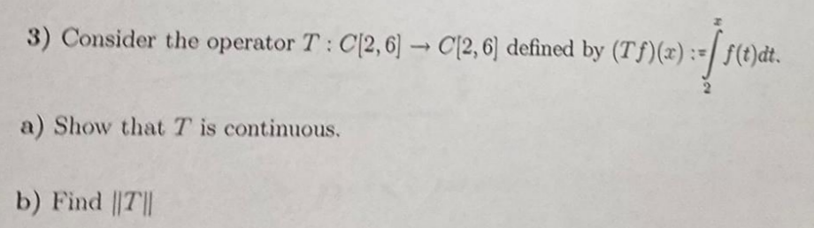 Solved Consider the operator T:C[2,6]→C[2,6] ﻿defined by | Chegg.com