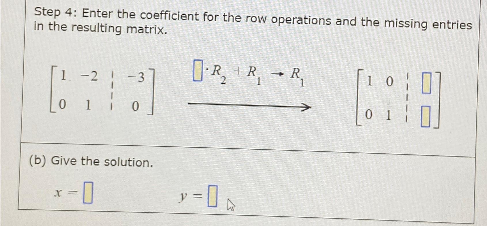 Solved Step 4: Enter the coefficient for the row operations | Chegg.com
