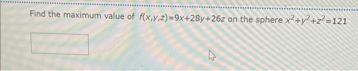 Solved Find the maximum value of f(x,y,z)=9x+28y+262 on the | Chegg.com