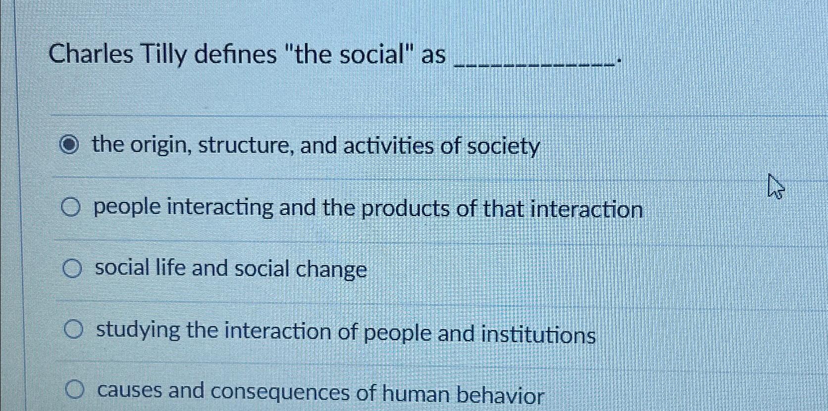 Solved Charles Tilly defines "the social" asthe origin, | Chegg.com