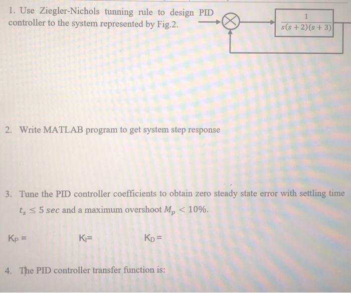 Solved 1. Use Ziegler-Nichols tunning rule to design PID | Chegg.com