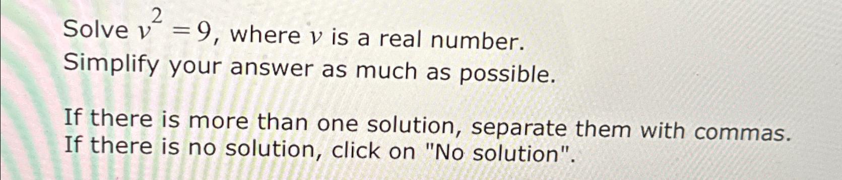 Solved Solve v2=9, ﻿where v ﻿is a real number.Simplify your | Chegg.com